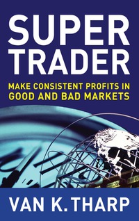 Super Trader: Make Consistent Profits in Good and Bad Markets 1st ...