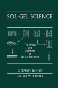 Sol-Gel Science: The Physics and Chemistry of Sol-Gel Processing ...