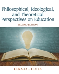 Philosophical, Ideological, and Theoretical Perspectives on Education ...