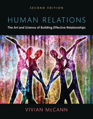Human Relations: The Art and Science of Building Effective ...