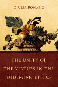 The Unity of the Virtues in the Eudemian Ethics 1st edition ...