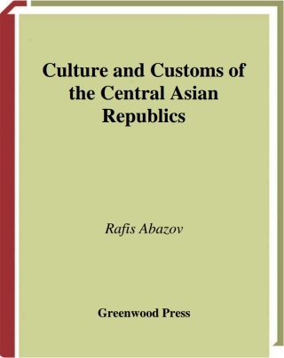 Culture and Customs of the Central Asian Republics 1st edition ...
