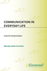 Communication in Everyday Life 1st edition | 9780313389924 | VitalSource