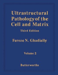 Ultrastructural Pathology of the Cell and Matrix: A Text and Atlas of ...