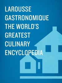 Larousse Gastronomique | 9780307464910, 9780593577745 | VitalSource