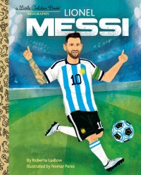 Lionel Messi: A Little Golden Book Biography | 9780593652176 ...