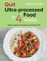 Quit Ultra-processed Food in 4 Weeks | 9780600638513, 9780600638520 ...