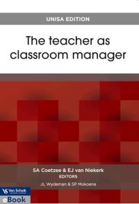 Teacher as classroom manager, The, Unisa edition 1st edition ...