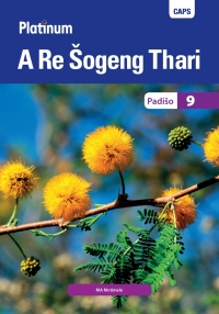 Platinum A Re Šogeng Thari (Sepedi HL) Grade 9 Reader 1st edition ...