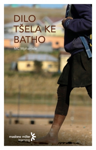 Dilo tšela Ke batho (Sepedi First Additional Language Grade 12: Novel ...