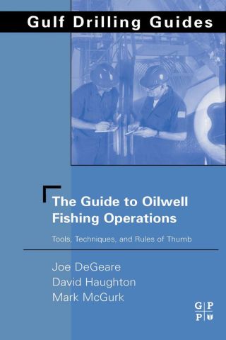 The Guide to Oilwell Fishing Operations: Tools, Techniques, and Rules ...