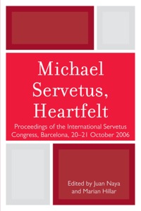Michael Servetus, Heartfelt | 9780761852698, 9780761852698 | VitalSource