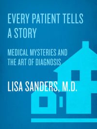 Every Patient Tells a Story | 9780767922463, 9780767931410 | VitalSource