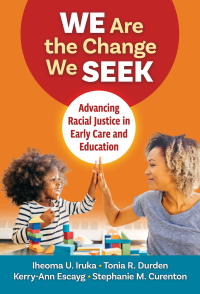 We Are the Change We Seek: Advancing Racial Justice in Early Care and Education | 9780807768020 ...
