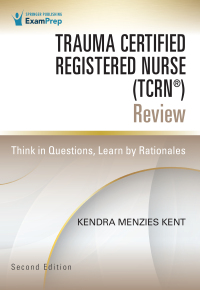 Trauma Certified Registered Nurse (TCRN®) Review 2nd edition ...