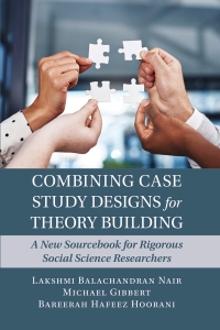 Combining Case Study Designs for Theory Building | 9781316519295, 9781009020817 | VitalSource