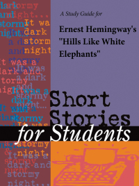 A Study Guide for Ernest Hemingway's "Hills Like White Elephants" 1st ...