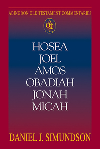 Abingdon Old Testament Commentaries: Hosea, Joel, Amos, Obadiah, Jonah ...