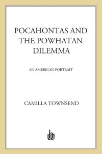 Pocahontas and the Powhatan Dilemma | 9780809077380, 9781429930772 ...