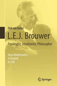L.E.J. Brouwer – Topologist, Intuitionist, Philosopher | 9781447146155 ...