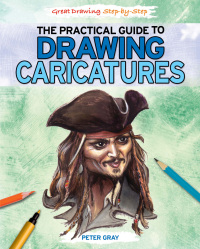 The Practical Guide to Drawing Caricatures | 9781448872152 ...