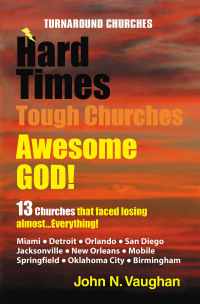 Hard Times Tough Churches Awesome God! | 9781450036092, 9781450036108 ...