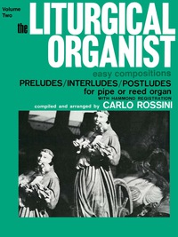 The Liturgical Organist, Volume 2: Intermediate Organ 1st edition ...