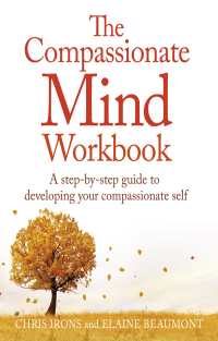 The Compassionate Mind Workbook | 9781472135902, 9781472135919 ...