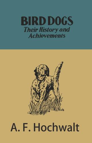 Bird Dogs - Their History and Achievements | 9781473336308 ...