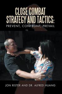 Close Combat Strategy and Tactics: Prevent, Confront, Prevail ...