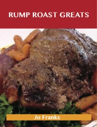 Rump Roast Greats: Delicious Rump Roast Recipes, The Top 80 Rump Roast ...