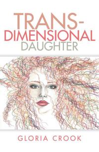 Trans-Dimensional Daughter | 9781499056853, 9781499056839 | VitalSource