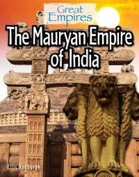 The Mauryan Empire of India | 9781502606402, 9781502606419 | VitalSource