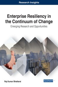 Enterprise Resiliency in the Continuum of Change: Emerging Research and ...