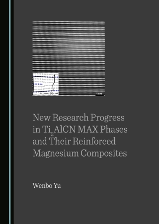New Research Progress in Ti2AlCN MAX Phases and Their Reinforced ...