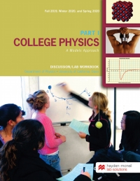 College Physics Part I: A Models Approach Discussion/Lab Workbook - UC ...