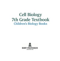 Cell Biology 7th Grade Textbook | Children's Biology Books ...