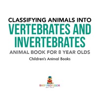Classifying Animals into Vertebrates and Invertebrates - Animal Book ...