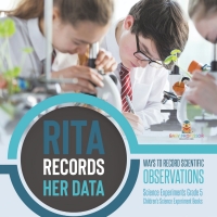 Rita Records Her Data : Ways to Record Scientific Observations ...