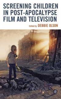 Screening Children in Post-apocalypse Film and Television ...