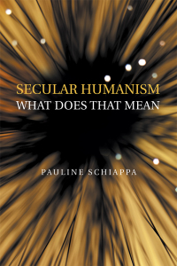 Secular Humanism What Does That Mean | 9781728332031, 9781728332024 ...