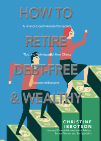How to Retire Debt-Free and Wealthy | 9781771088022, 9781771089470 ...