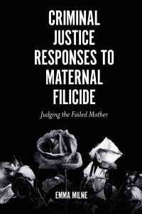 Criminal Justice Responses to Maternal Filicide | 9781839096211 ...