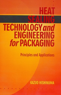 Heat Sealing Technology and Engineering for Packaging: Principles and ...