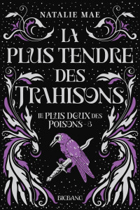 Le plus doux des poisons, T3 : La plus tendre des trahisons ...