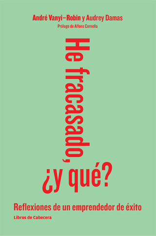 He fracasado, ¿y qué?. Reflexiones de un emprendedor de éxito 1st ...