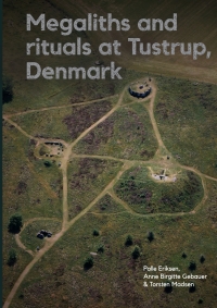 Megaliths and rituals at Tustrup, Denmark | 9788793423909 ...