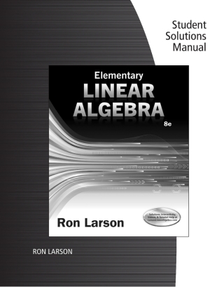 Student Solutions Manual for Larson's Elementary Linear Algebra, 8th ...