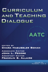 Curriculum and Teaching Dialogue: Volume 24, Numbers 1 & 2, 2022 ...