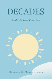 Decades-Under the Same Shared Sun | 9798890618030, 9798890618047 | VitalSource